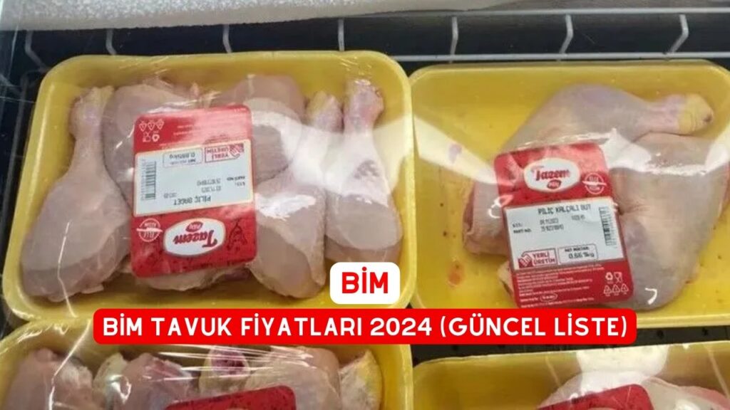 BİM Tavuk Fiyatları 2024 (Güncel Liste) - devlet ödemeleri