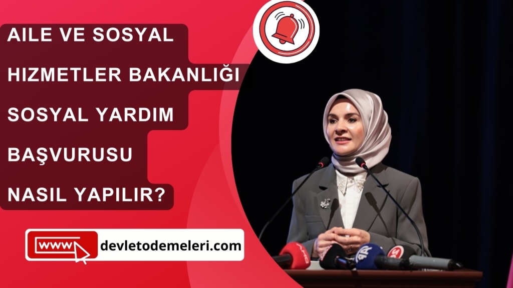 Aile ve Sosyal Hizmetler Bakanlığı Sosyal Yardım Başvurusu Nasıl ... Aile ve Sosyal Hizmetler Bakanlığı Sosyal Yardım Başvurusu Nasıl ...