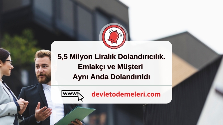 5,5 Milyon Liralık Dolandırıcılık. Emlakçı ve Müşteri Aynı Anda ...